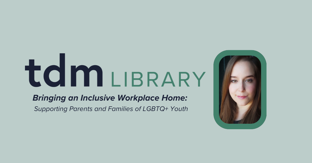 TDM Library Webinar - "Bringing an Inclusive Workplace Home: Supporting ...